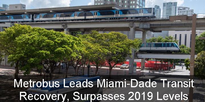 Metrobus Leads Miami-Dade Transit Recovery, Surpasses 2019 Levels ...